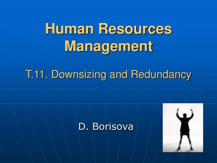 PPT - Human Resources Management T.11. Downsizing and Redundancy ...