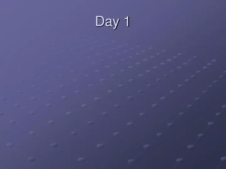 PPT - Day 1 PowerPoint Presentation, free download - ID:1378963