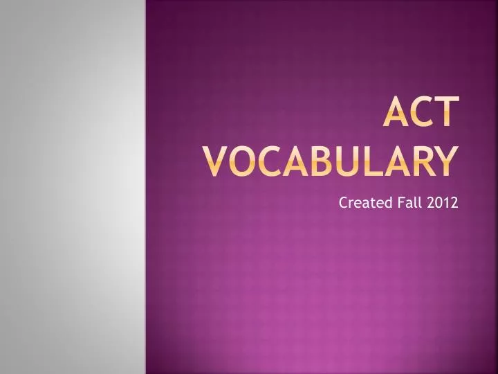 PPT - ACT Vocabulary PowerPoint Presentation, free download - ID:1379134