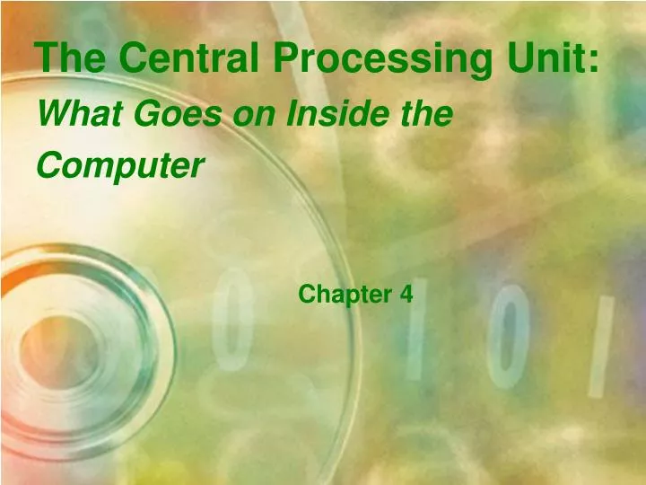PPT - The Central Processing Unit: What Goes on Inside the Computer ...