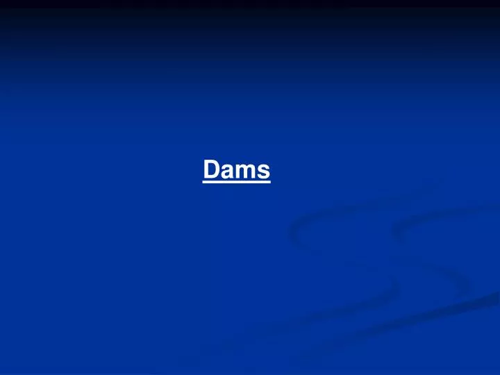 PPT - Dams PowerPoint Presentation, free download - ID:137930