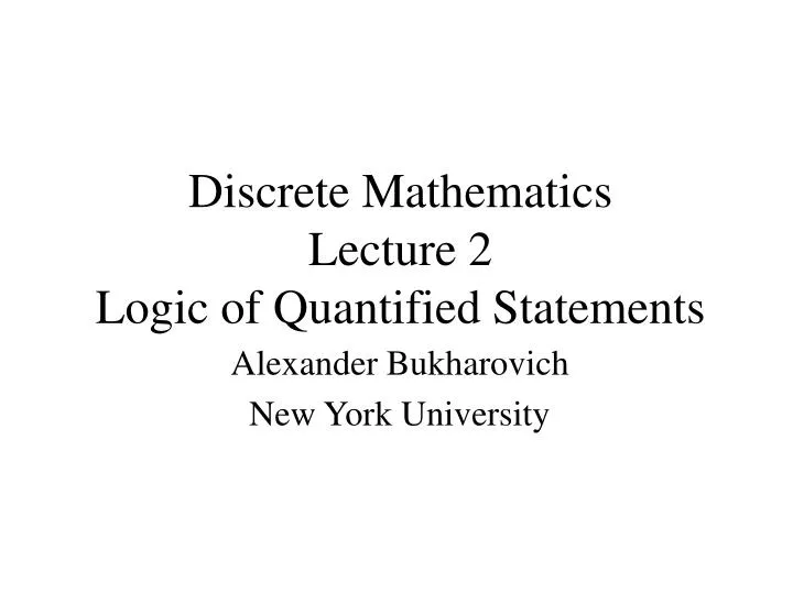 PPT - Discrete Mathematics Lecture 2 Logic of Quantified Statements ...
