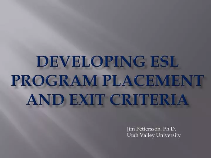 PPT - Developing ESL Program Placement and exit criteria PowerPoint ...