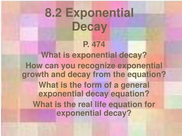 PPT - 8.2 Exponential Decay PowerPoint Presentation, free download - ID:1379682