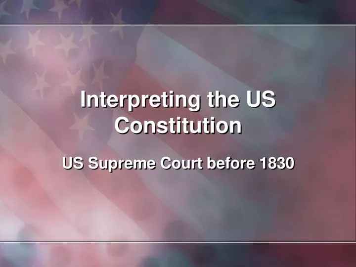 PPT - Interpreting the US Constitution PowerPoint Presentation, free ...