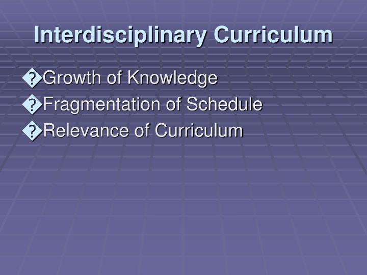 PPT - Interdisciplinary Curriculum PowerPoint Presentation - ID:1380590