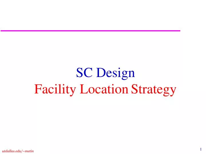 PPT - SC Design Facility Location Strategy PowerPoint Presentation ...