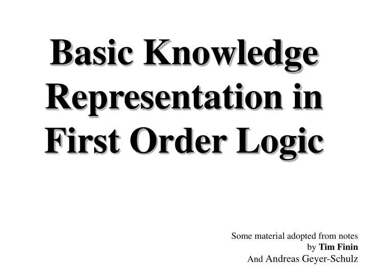 PPT - Basic Knowledge Representation in First Order Logic PowerPoint Presentation - ID:1382772