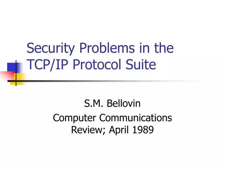 PPT - Security Problems in the TCP/IP Protocol Suite PowerPoint ...