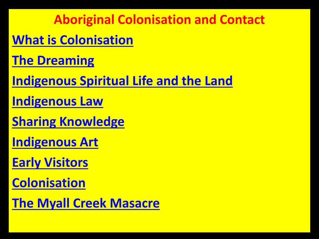 PPT - Aboriginal Colonisation and Contact What is Colonisation The ...