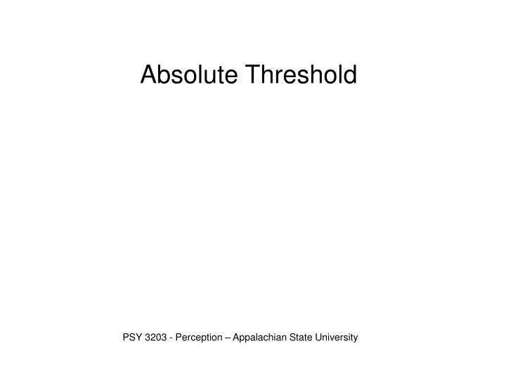 PPT - Absolute Threshold PowerPoint Presentation, free download - ID:138562