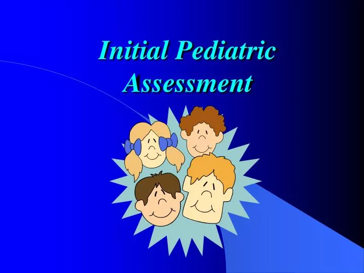 PPT - Initial Pediatric Assessment PowerPoint Presentation, free ...