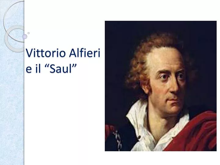 PPT - Vittorio Alfieri e il “Saul” PowerPoint Presentation, free ...