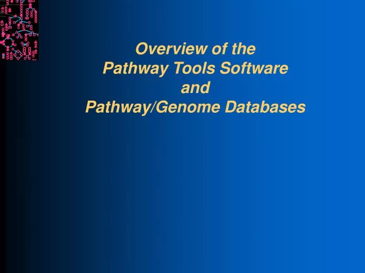 PPT - Overview of the Pathway Tools Software and Pathway/Genome ...