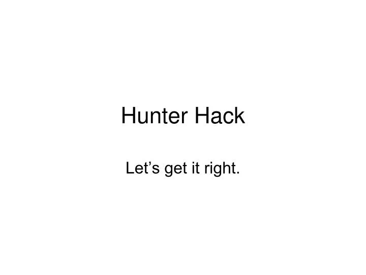 PPT - Hunter Hack PowerPoint Presentation, free download - ID:1389164