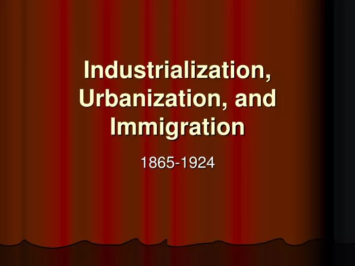 PPT - Industrialization, Urbanization, and Immigration PowerPoint ...
