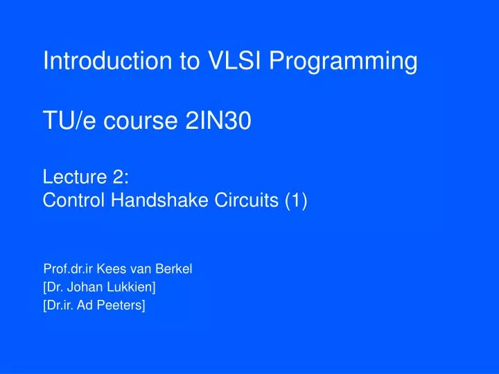 Ppt Introduction To Vlsi Programming Tue Course 2in30 Lecture 2 Control Handshake Circuits