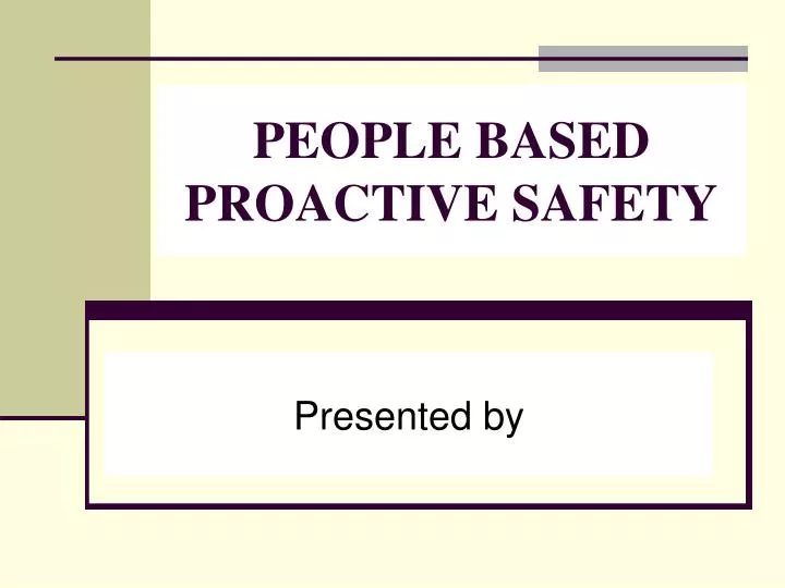 PPT - PEOPLE BASED PROACTIVE SAFETY PowerPoint Presentation, free ...