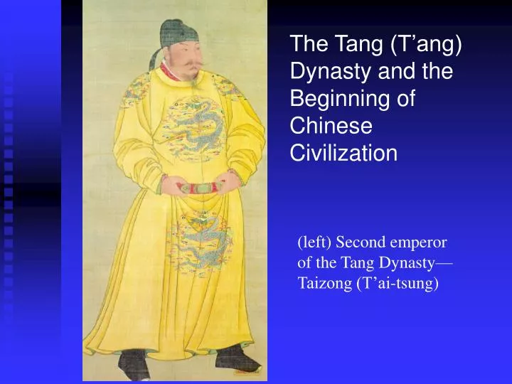 PPT - The Tang (T’ang) Dynasty and the Beginning of Chinese ...