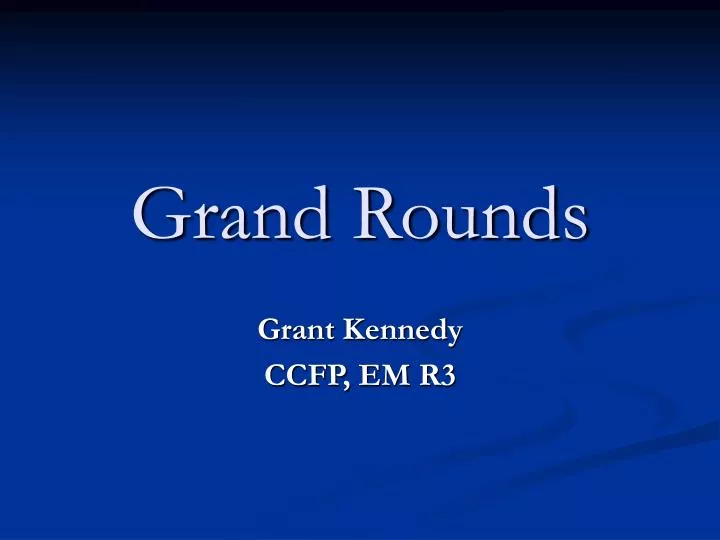 PPT - Grand Rounds PowerPoint Presentation, free download - ID:1390738