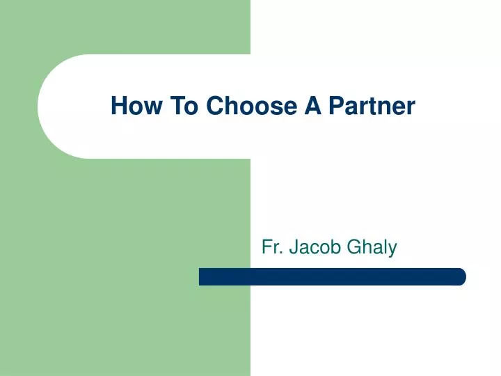 PPT - How To Choose A Partner PowerPoint Presentation, free download ...