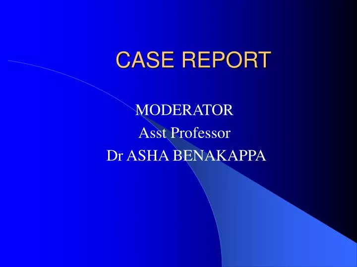 PPT - CASE REPORT PowerPoint Presentation, free download - ID:139129