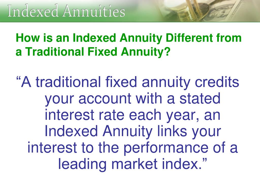 Ppt An Indexed Annuity Is A Fixed Annuity Powerpoint Presentation