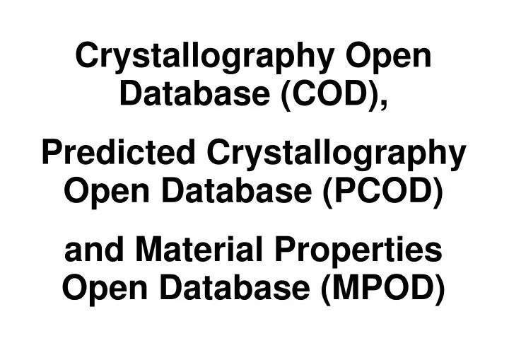 PPT - Crystallography Open Database (COD), Predicted Crystallography ...