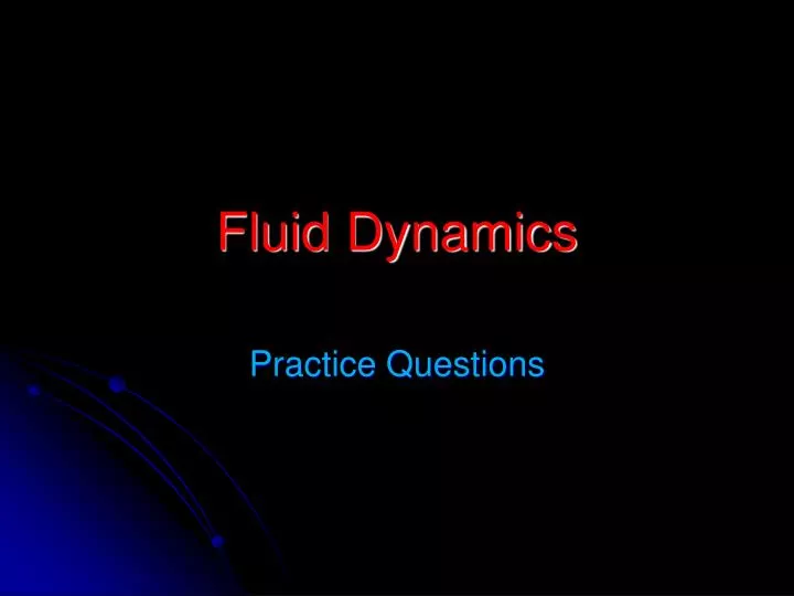 PPT - Fluid Dynamics PowerPoint Presentation, free download - ID:1392274