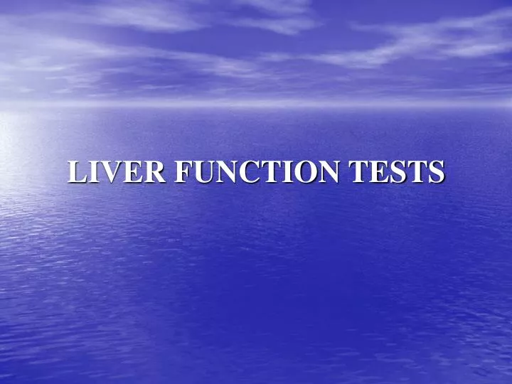 Ppt Liver Function Tests Powerpoint Presentation Free Download Id 0314