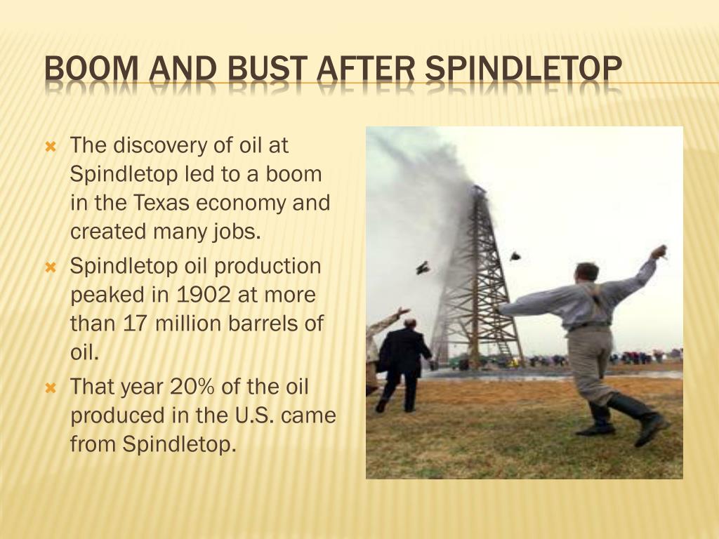 PPT - The Birth of the Oil Industry: From Spindletop to Boom and Bust ...