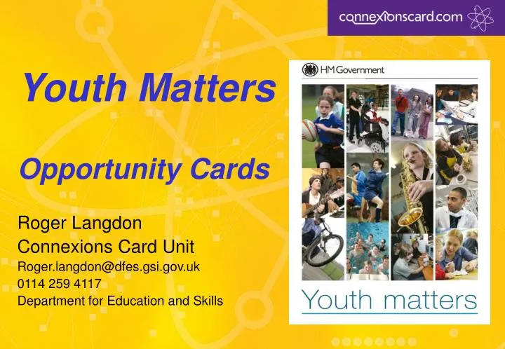 PPT - Youth Matters Opportunity Cards Roger Langdon Connexions Card ...