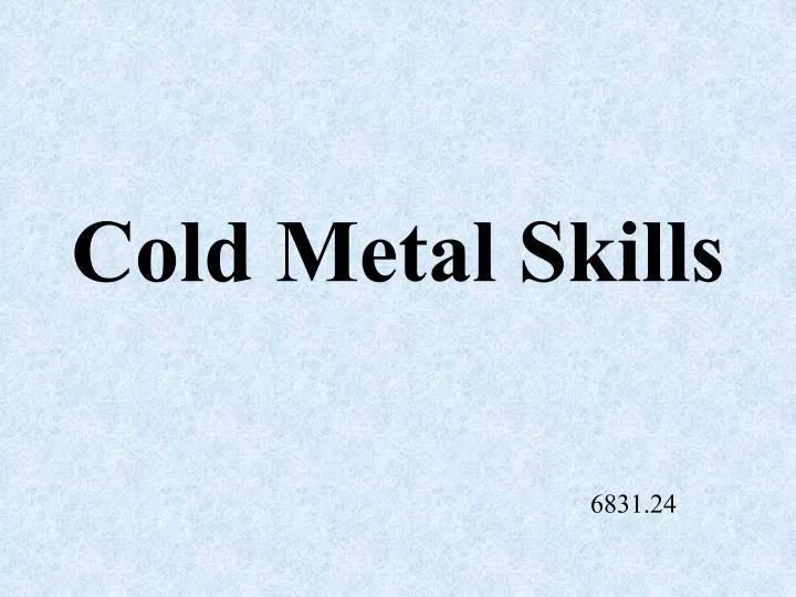 PPT - Cold Metal Skills PowerPoint Presentation, free download - ID:1397007