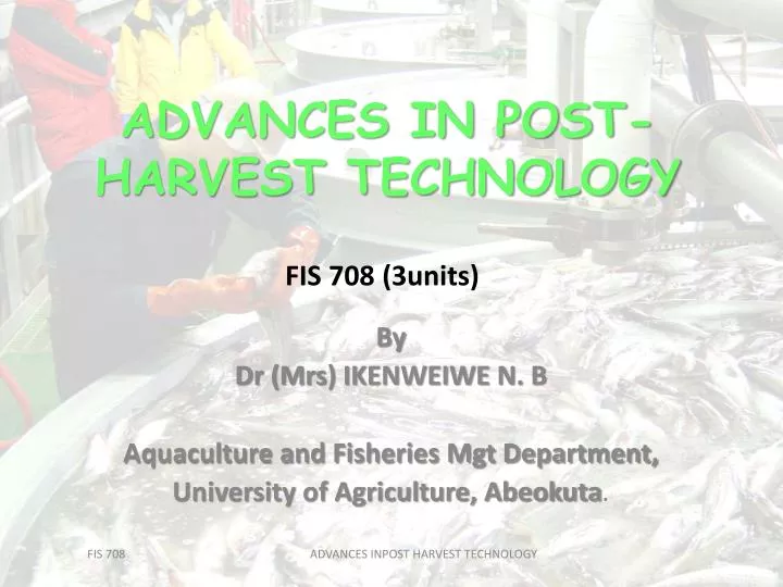 PPT - ADVANCES IN POST-HARVEST TECHNOLOGY PowerPoint Presentation, free ...