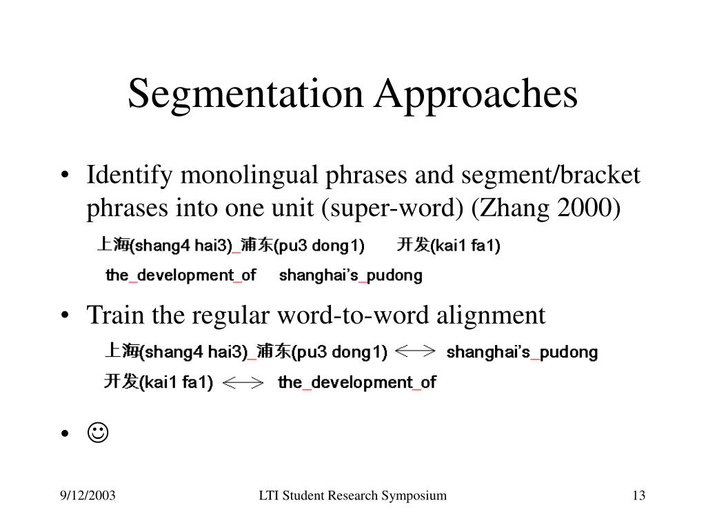 Ppt An Integrated Phrase Segmentationalignment Algorithm For Statistical Machine Translation