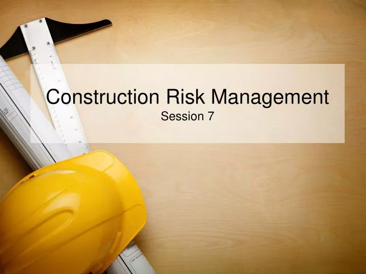 PPT - Construction Risk Management Session 7 PowerPoint Presentation ...