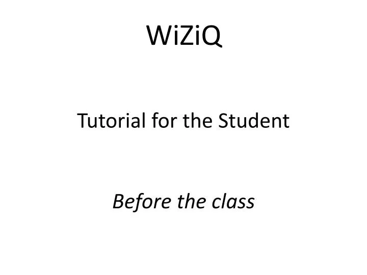 PPT - WiZiQ Tutorial for the Student Before the class PowerPoint Presentation - ID:1398775