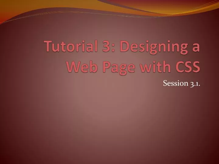 PPT - Tutorial 3: Designing a Web Page with CSS PowerPoint Presentation ...