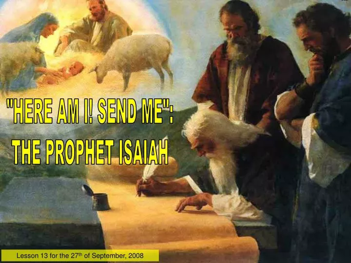 PPT - "HERE AM I! SEND ME": THE PROPHET ISAIAH PowerPoint Presentation ...