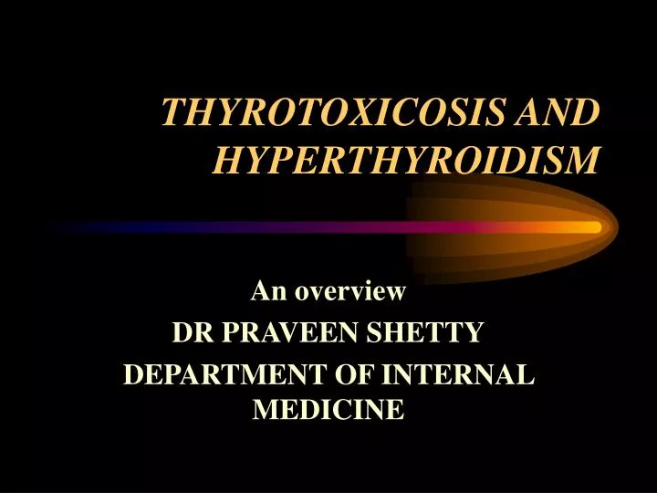 PPT - THYROTOXICOSIS AND HYPERTHYROIDISM PowerPoint Presentation, free ...