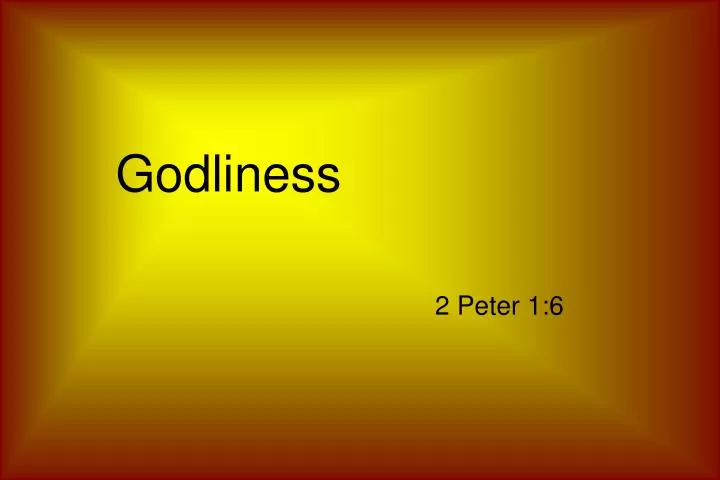 PPT - Godliness PowerPoint Presentation, free download - ID:1401120