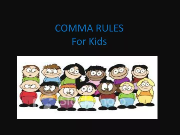 PPT - COMMA RULES For Kids PowerPoint Presentation, free download - ID ...