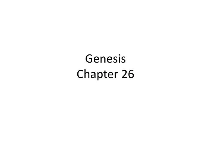 PPT - Genesis Chapter 26 PowerPoint Presentation, free download - ID ...