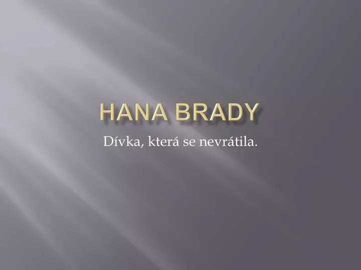 PPT - Hana Brady PowerPoint Presentation, free download - ID:1403627