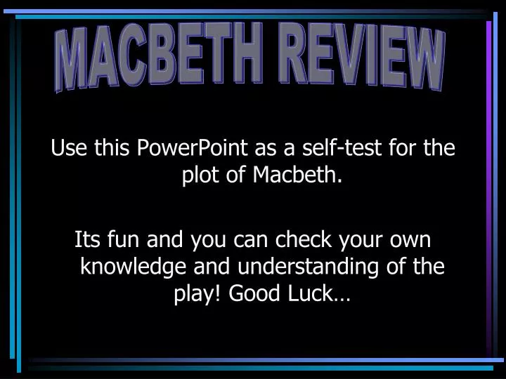 PPT - Use this PowerPoint as a self-test for the plot of Macbeth. Its ...