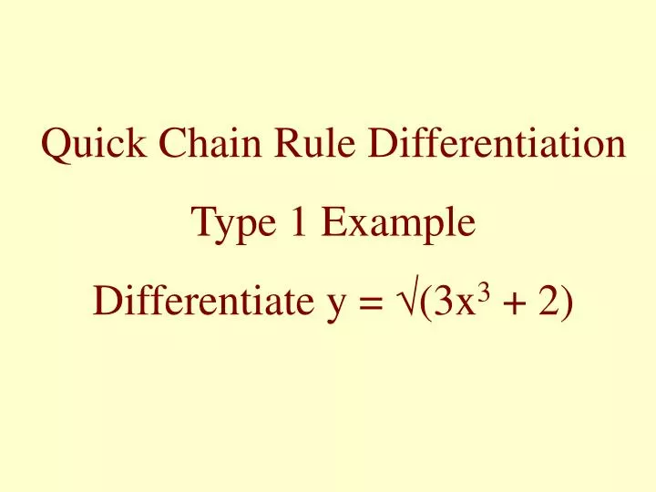 PPT - Quick Chain Rule Differentiation Type 1 Example Differentiate y ...