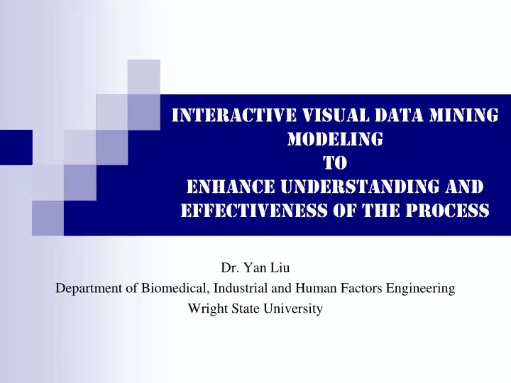 PPT - Interactive Visual Data Mining Modeling to Enhance Understanding and Effectiveness of the ...