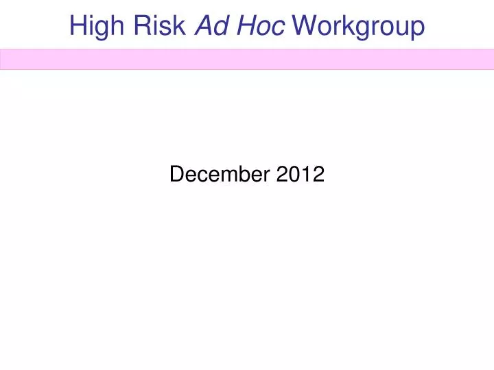 PPT - High Risk Ad Hoc Workgroup PowerPoint Presentation, free download ...