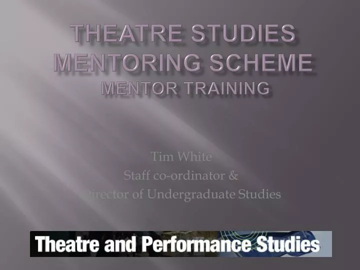 PPT - Theatre Studies Mentoring Scheme Mentor Training PowerPoint ...