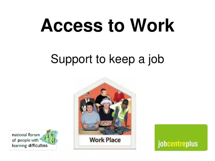 PPT - Access to Work Support to keep a job PowerPoint Presentation ...